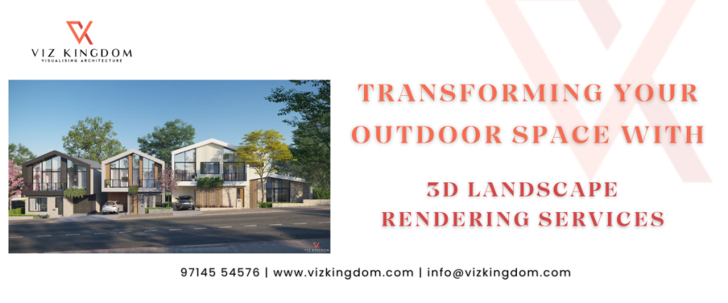 Transforming Your Outdoor Space With 3D Landscape Rendering Services