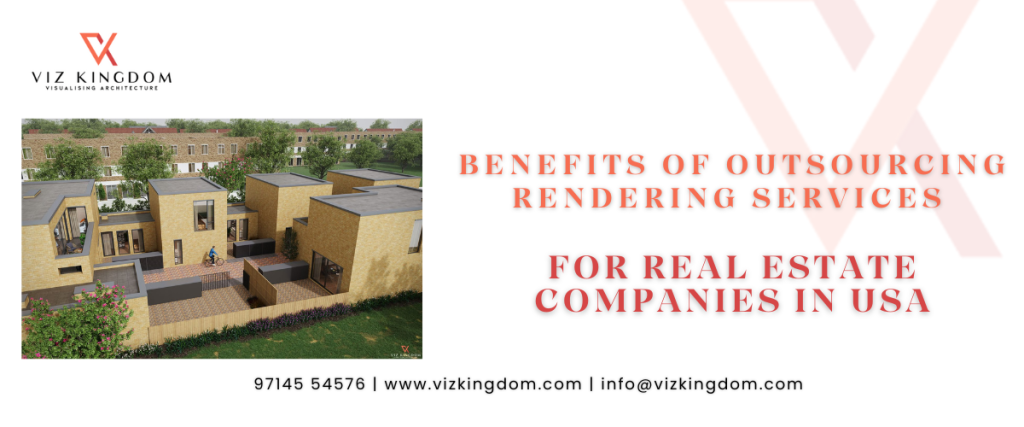 Benefits of Outsourcing Rendering Services for Real Estate Companies in USA