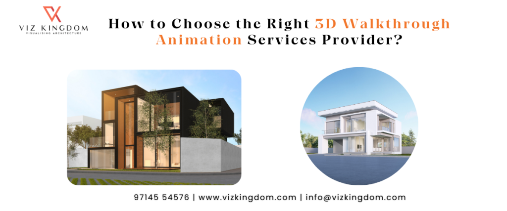 How to Choose the Right 3D Walkthrough Animation Services Provider?
